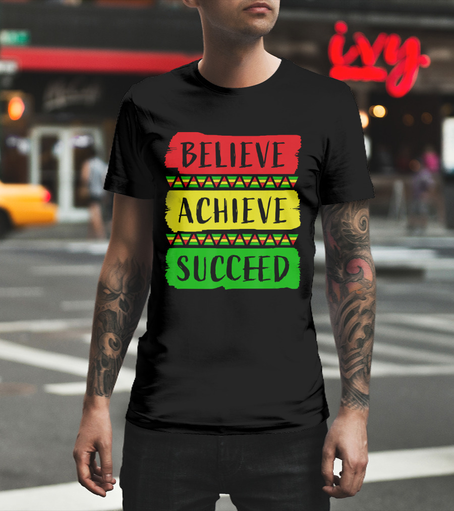 Believe Achieve Succeed Black History Month Rasta Colors T-Shirt