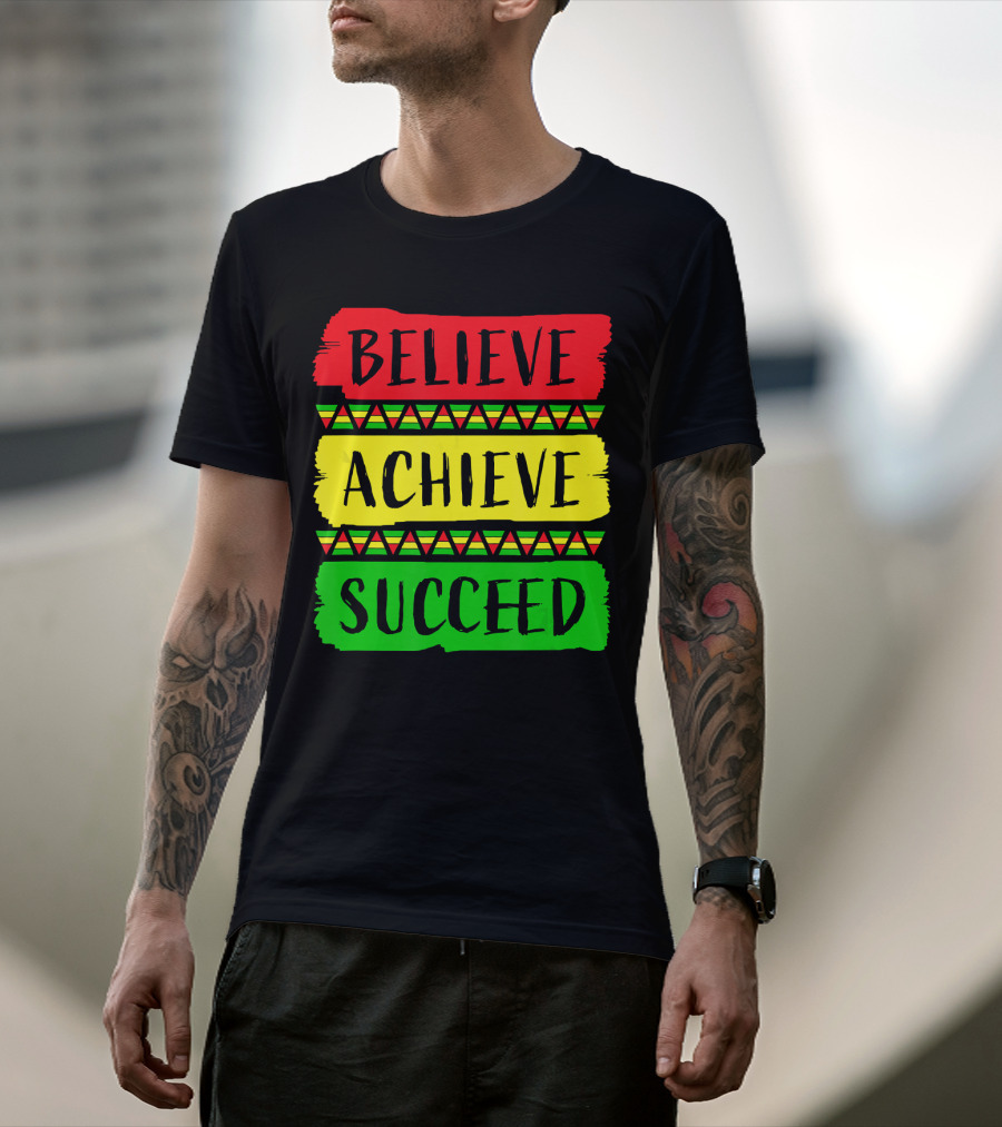 Believe Achieve Succeed Black History Month Rasta Colors T-Shirt
