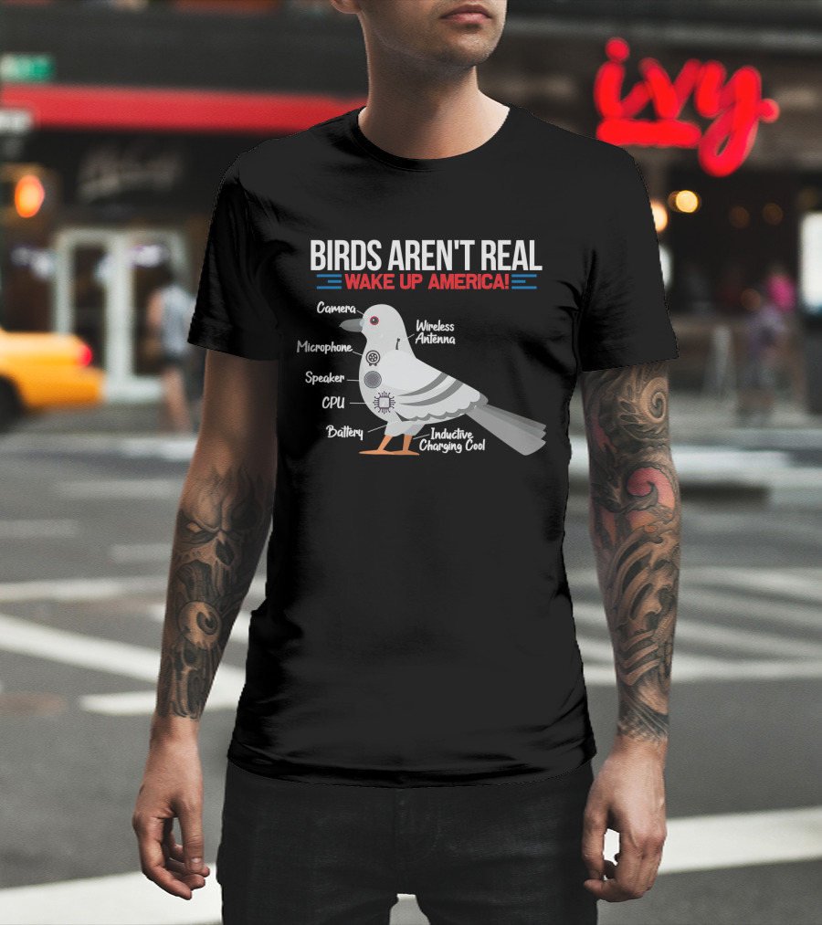 BIRDS AREN'T REAL WAKE UP AMERICA Government Conspiracy Camera Microphone Speaker CPU Battery Wireless Antenna Inductive Charging Cool T-Shirt