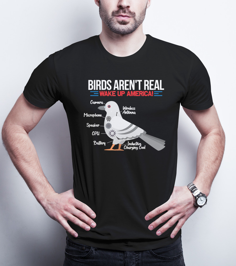 BIRDS AREN'T REAL WAKE UP AMERICA Government Conspiracy Camera Microphone Speaker CPU Battery Wireless Antenna Inductive Charging Cool T-Shirt