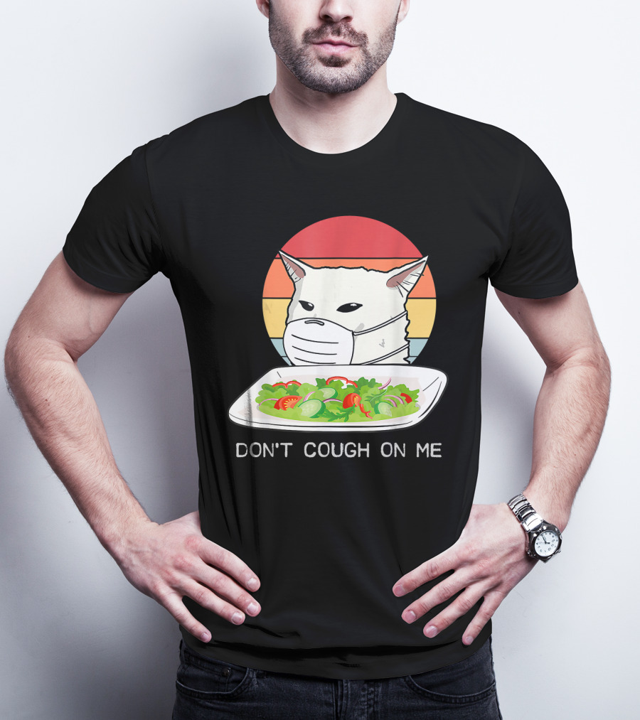 Don't Cough On Me Cat With Mask And Salad T-Shirt