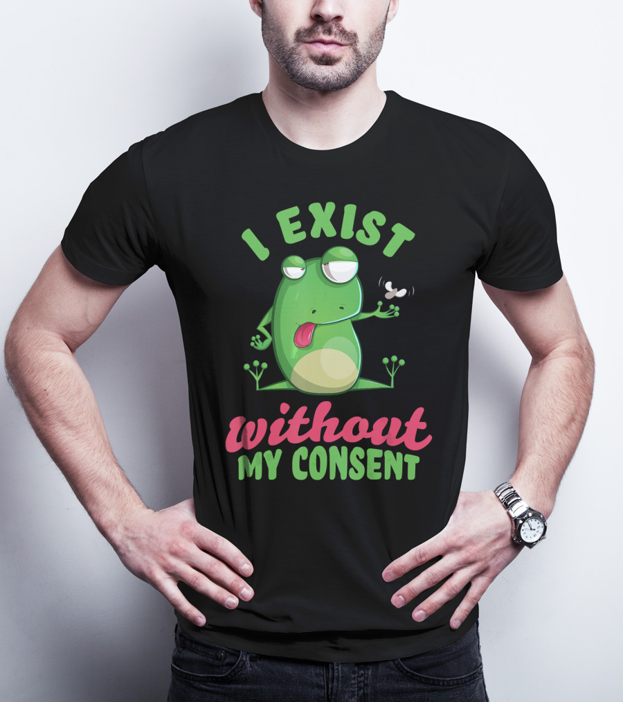 I Exist Without My Consent Frog Meme With Fly T-Shirt