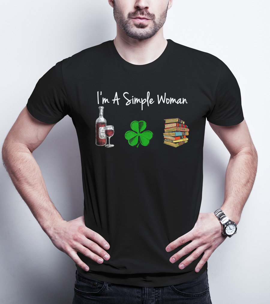 I'm A Simple Woman Wine Shamrock Book St Patrick Day T-Shirt