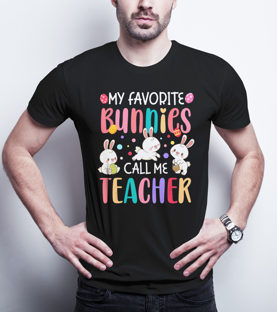 My Favorite Bunnies Call Me Teacher Cute Easter Adorable Bunny Graphics T-Shirt