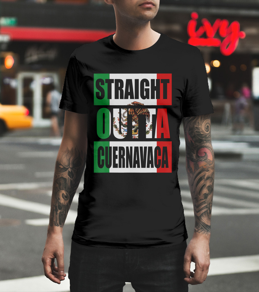 Straight Outta Cuernavaca Mexico With Mexican Flag Colors T-Shirt
