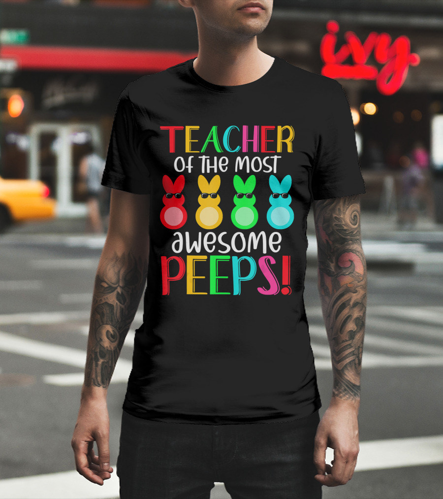 Teacher Of The Most Awesome Peeps Easter Bunny Multicolor Sunglasses T-Shirt