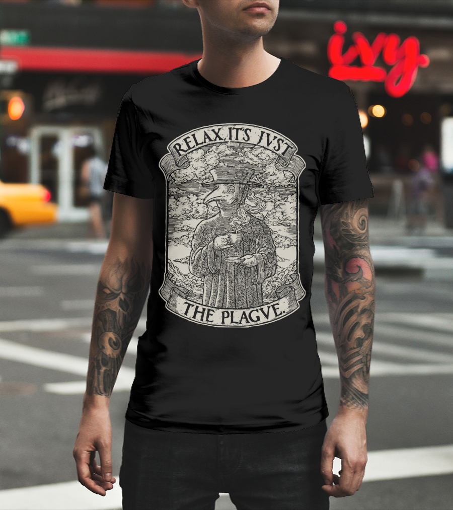 RELAX IT'S JVST THE PLAGVE Plague Doctor With Coffee T-Shirt