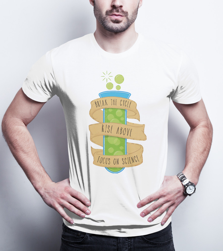 Break The Cycle Morty Rise Above Focus On Science T-Shirt