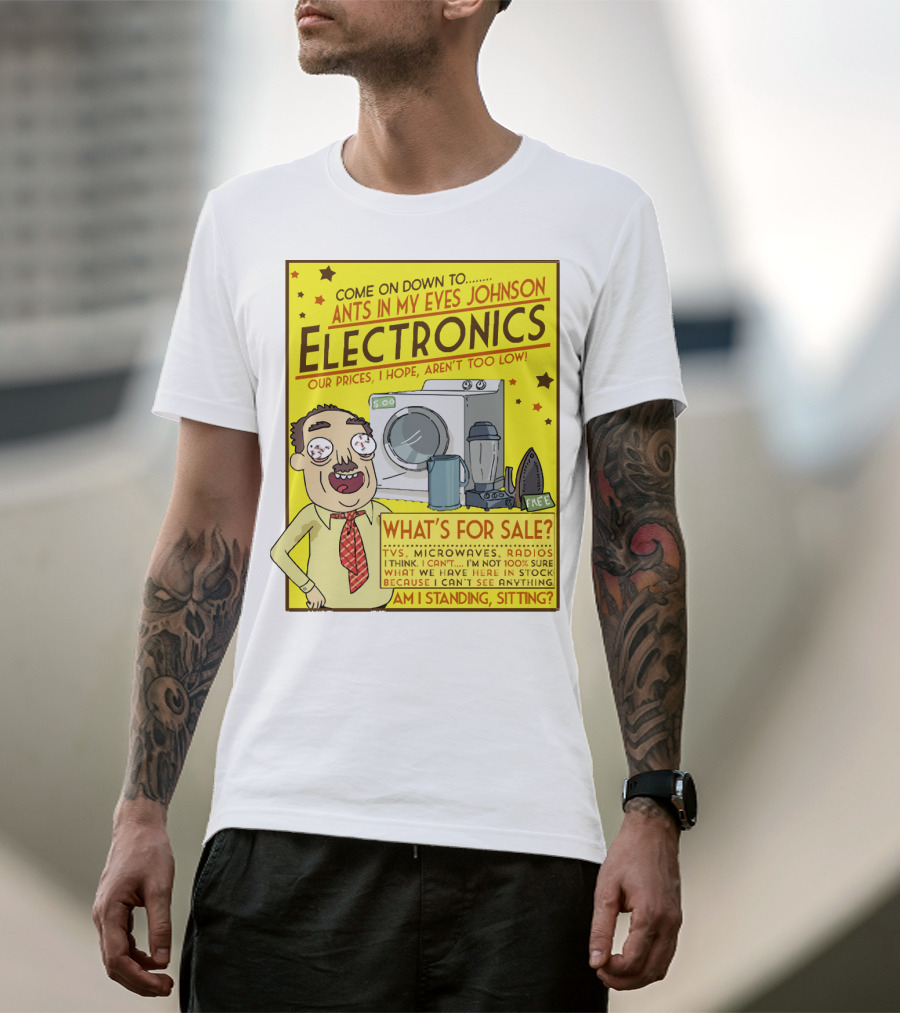 Ants In My Eyes Johnson Electronics Advertisement Rick And Morty Come On Down TV Microwaves Radios T-Shirt