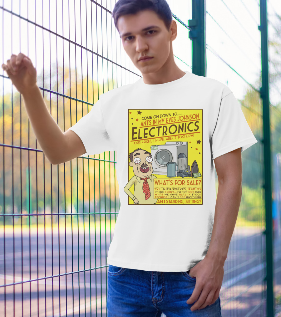 Ants In My Eyes Johnson Electronics Advertisement Rick And Morty Come On Down TV Microwaves Radios T-Shirt