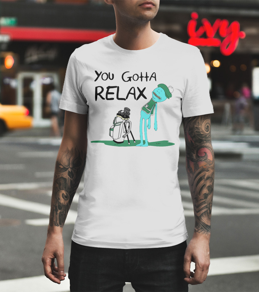 You Gotta Relax Meeseeks Rick And Morty Golf Character Golf Bag T-Shirt