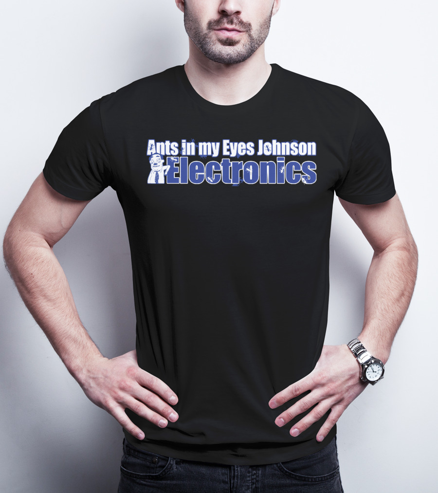 Ants In My Eyes Johnson Electronics Ants Character T-Shirt