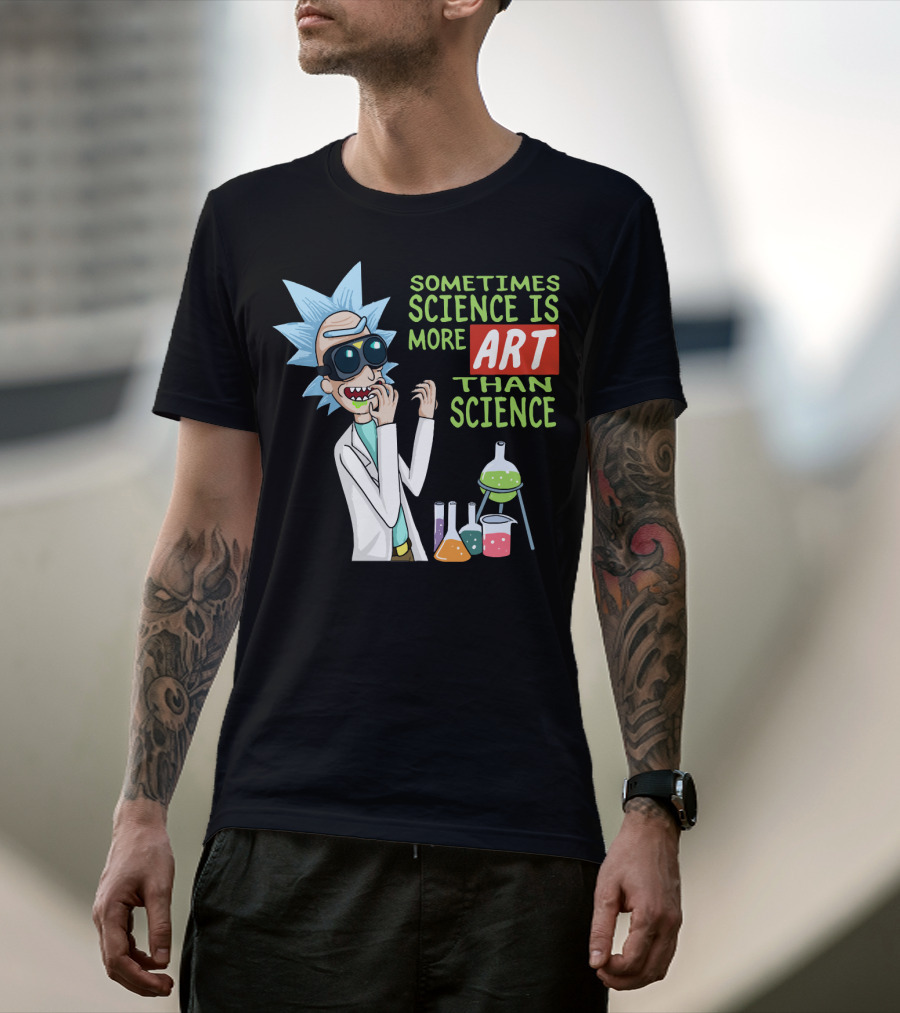 Rick And Morty Sometimes Science Is More Art Than Science Chemistry Lab T-Shirt