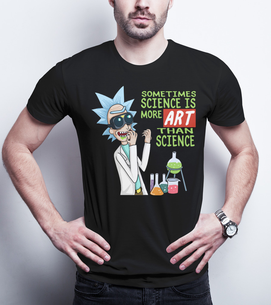 Rick And Morty Sometimes Science Is More Art Than Science Chemistry Lab T-Shirt