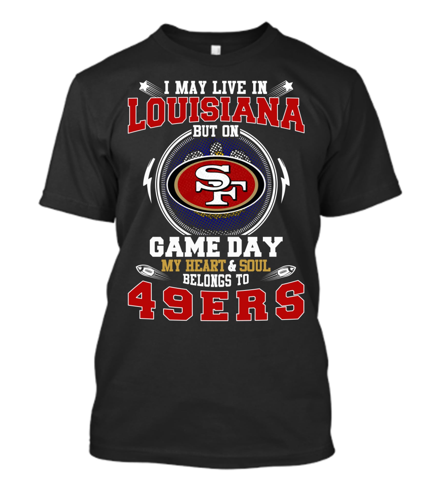 Louisiana Game Day My Heart & Soul Belongs To 49ers T-Shirt