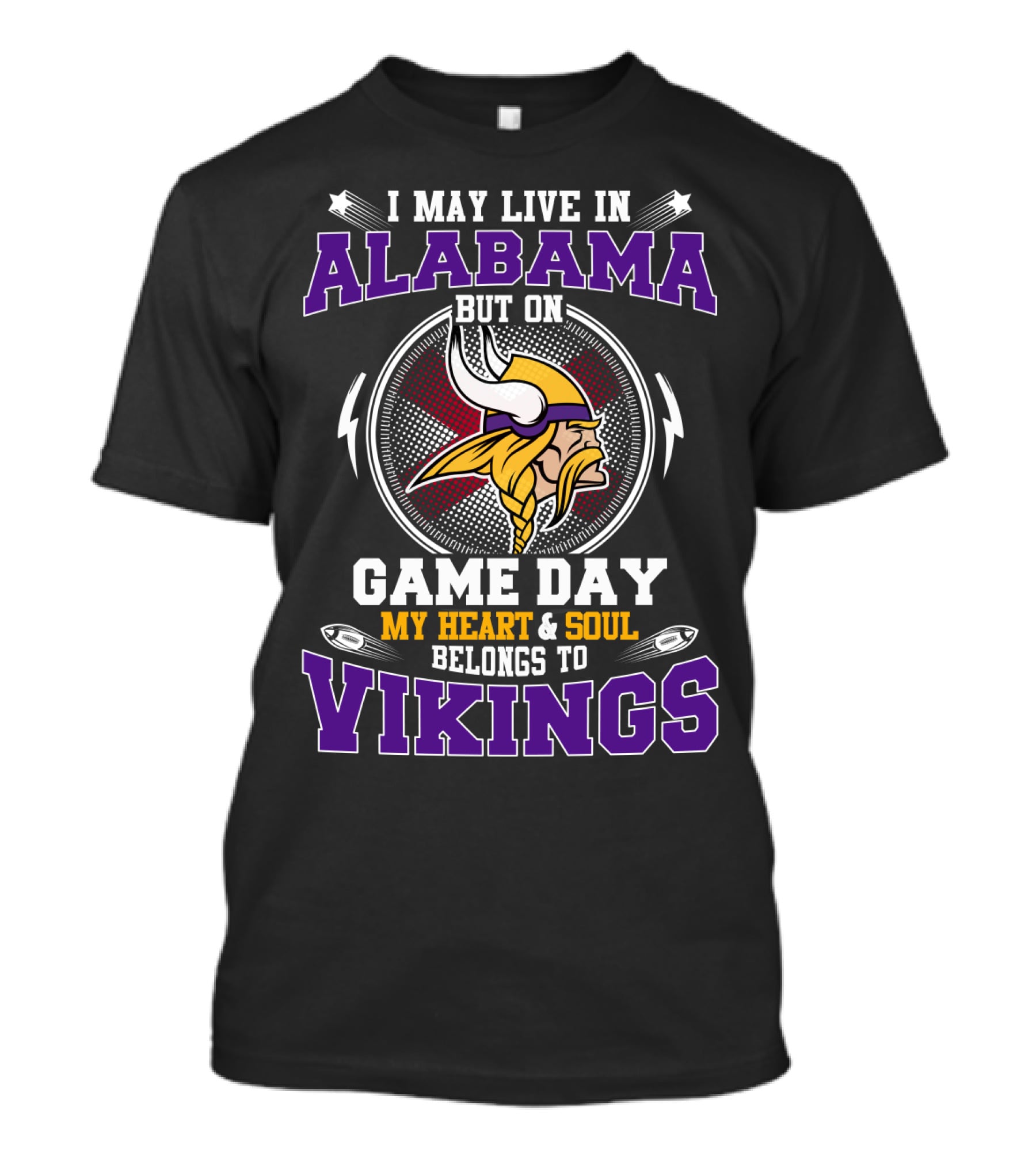 I May Live In Alabama But On Game Day My Heart & Soul Belongs To Vikings T-Shirt