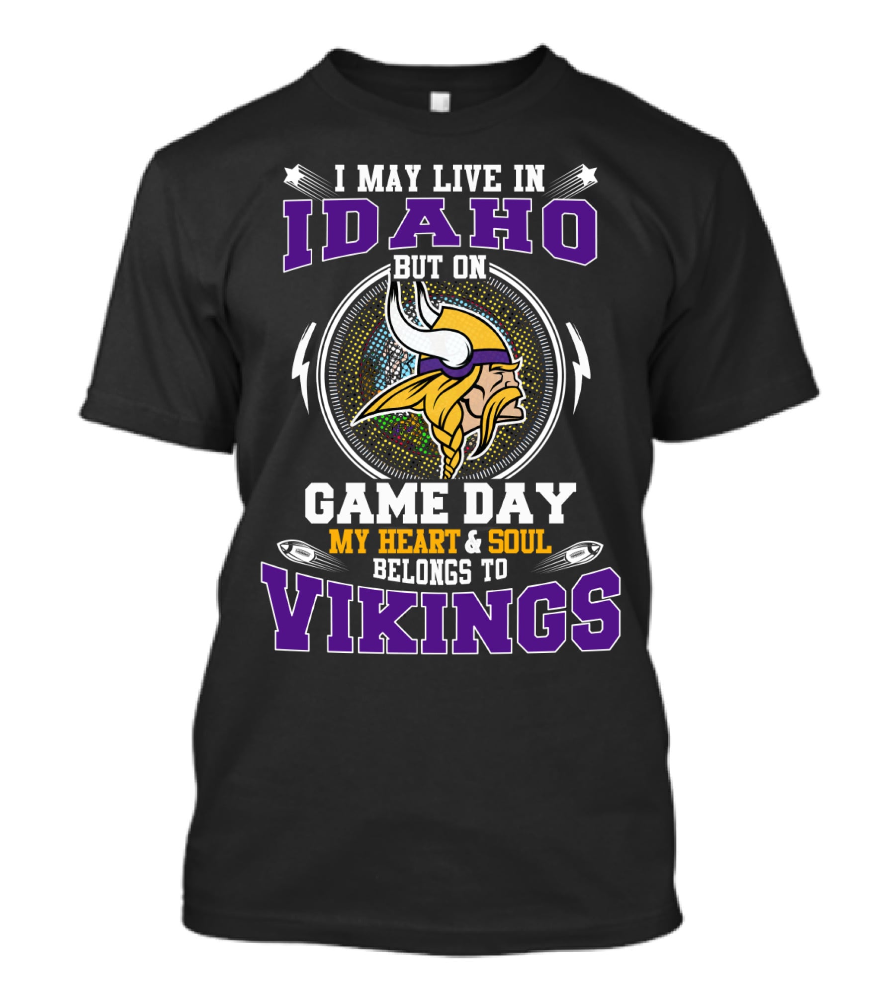 I May Live In Idaho But On Game Day My Heart & Soul Belongs To Vikings T-Shirt