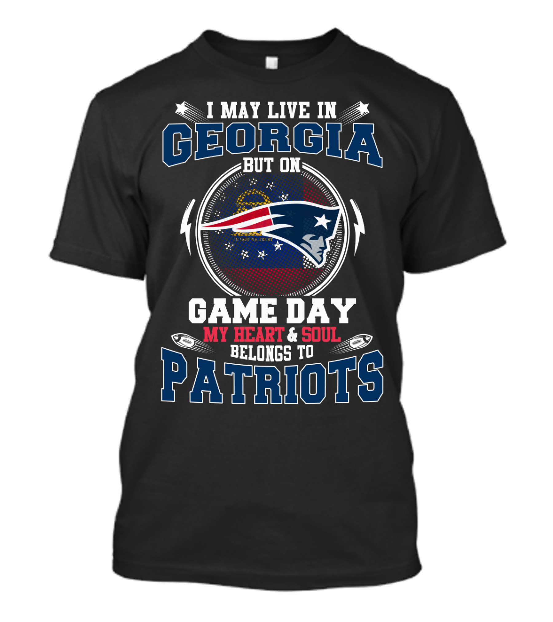 I May Live In Georgia But On Game Day My Heart & Soul Belongs To Patriots T-Shirt