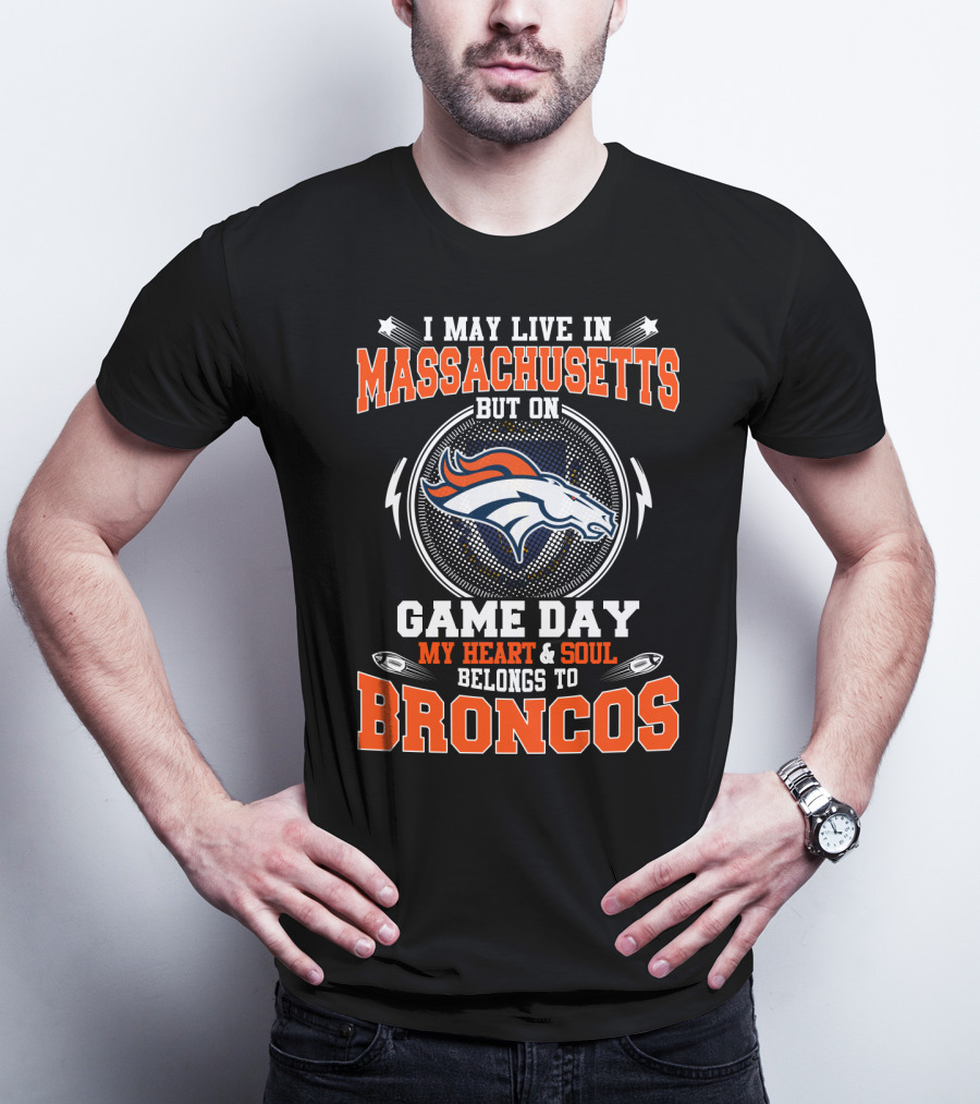 Massachusetts Broncos Game Day My Heart & Soul Belongs To Broncos T-Shirt