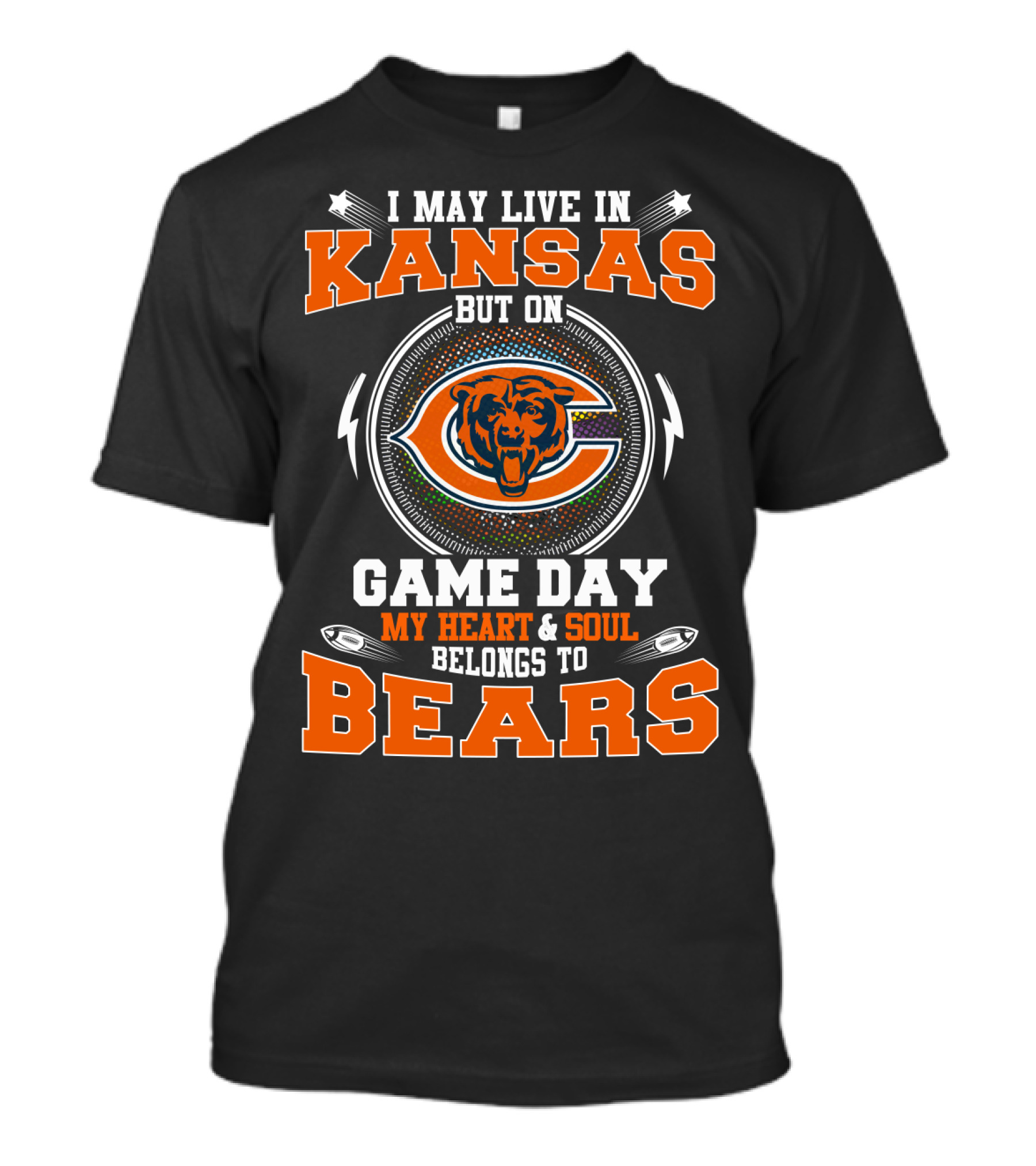 I May Live In Kansas But My Heart And Soul Belongs To Bears On Game Day T-Shirt