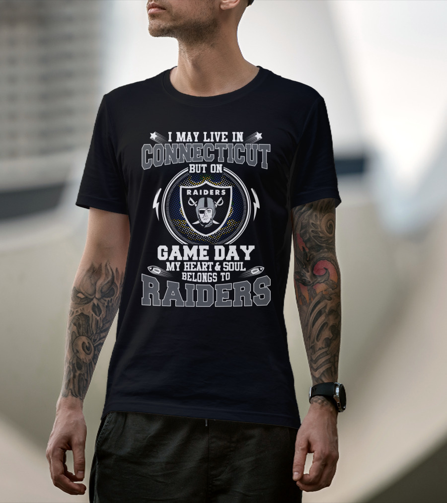 I May Live In Connecticut But On Game Day My Heart & Soul Belongs To Raiders T-Shirt