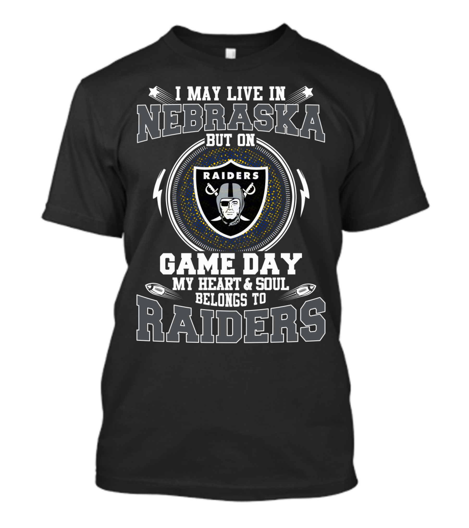 I May Live In Nebraska But On Game Day My Heart & Soul Belongs To Raiders T-Shirt
