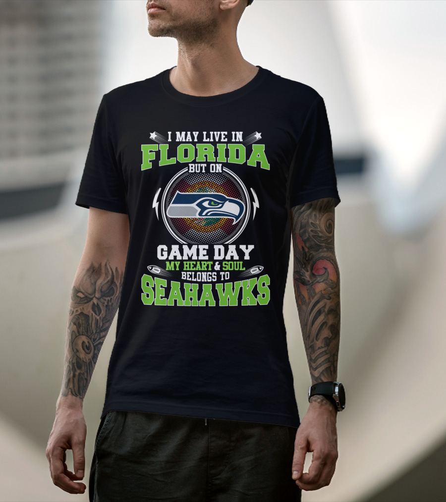 I May Live In Florida But On Game Day My Heart & Soul Belongs To Seahawks T-Shirt