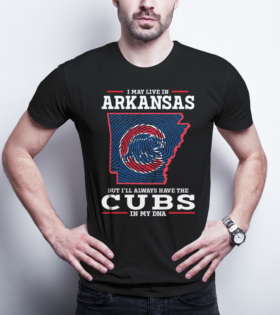 I May Live In Arkansas But I'll Always Have The Cubs In My DNA T-Shirt