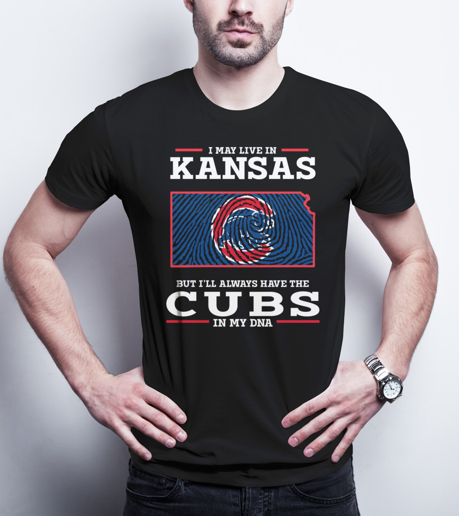 I May Live In Kansas But I'll Always Have The Cubs In My DNA T-Shirt