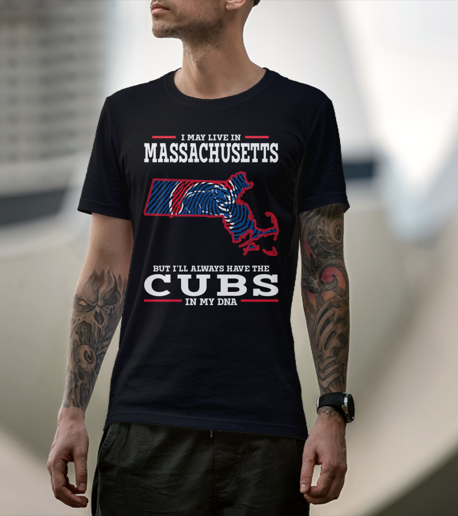 I May Live In Massachusetts But I'll Always Have The Cubs In My DNA T-Shirt