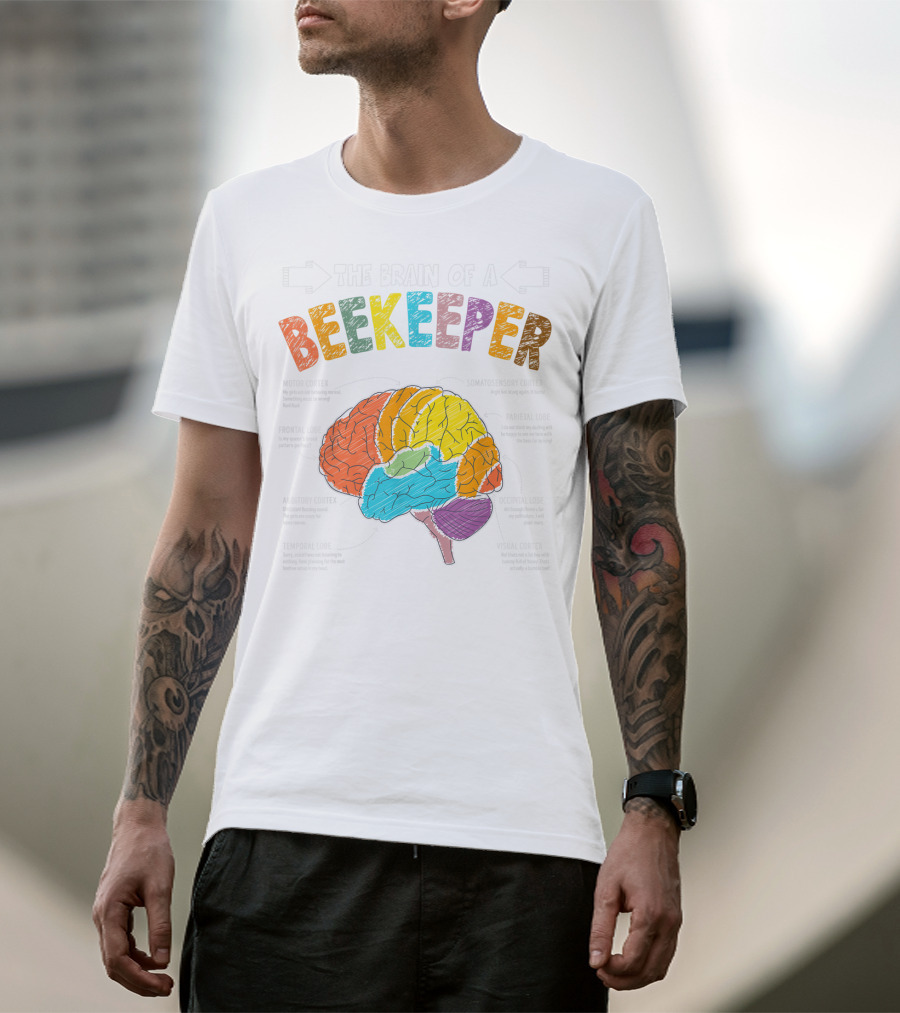 The Brain Anatomy Of A Beekeeper With Humor For Apiarist Enthusiasts T-Shirt