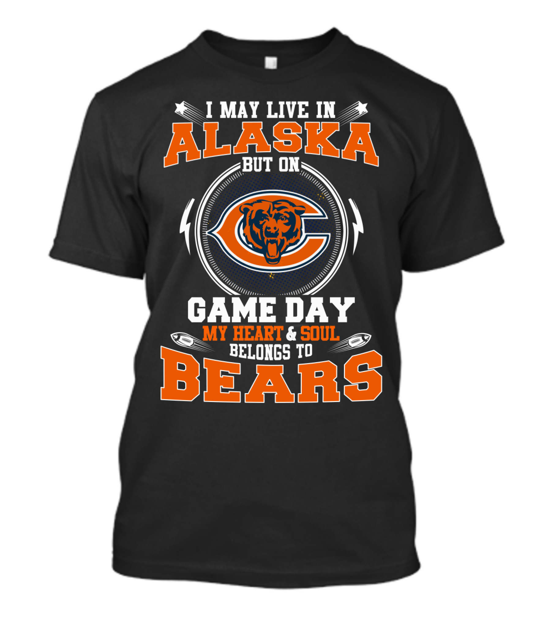 I May Live In Alaska But On Game Day My Heart And Soul Belongs To Bears T-Shirt