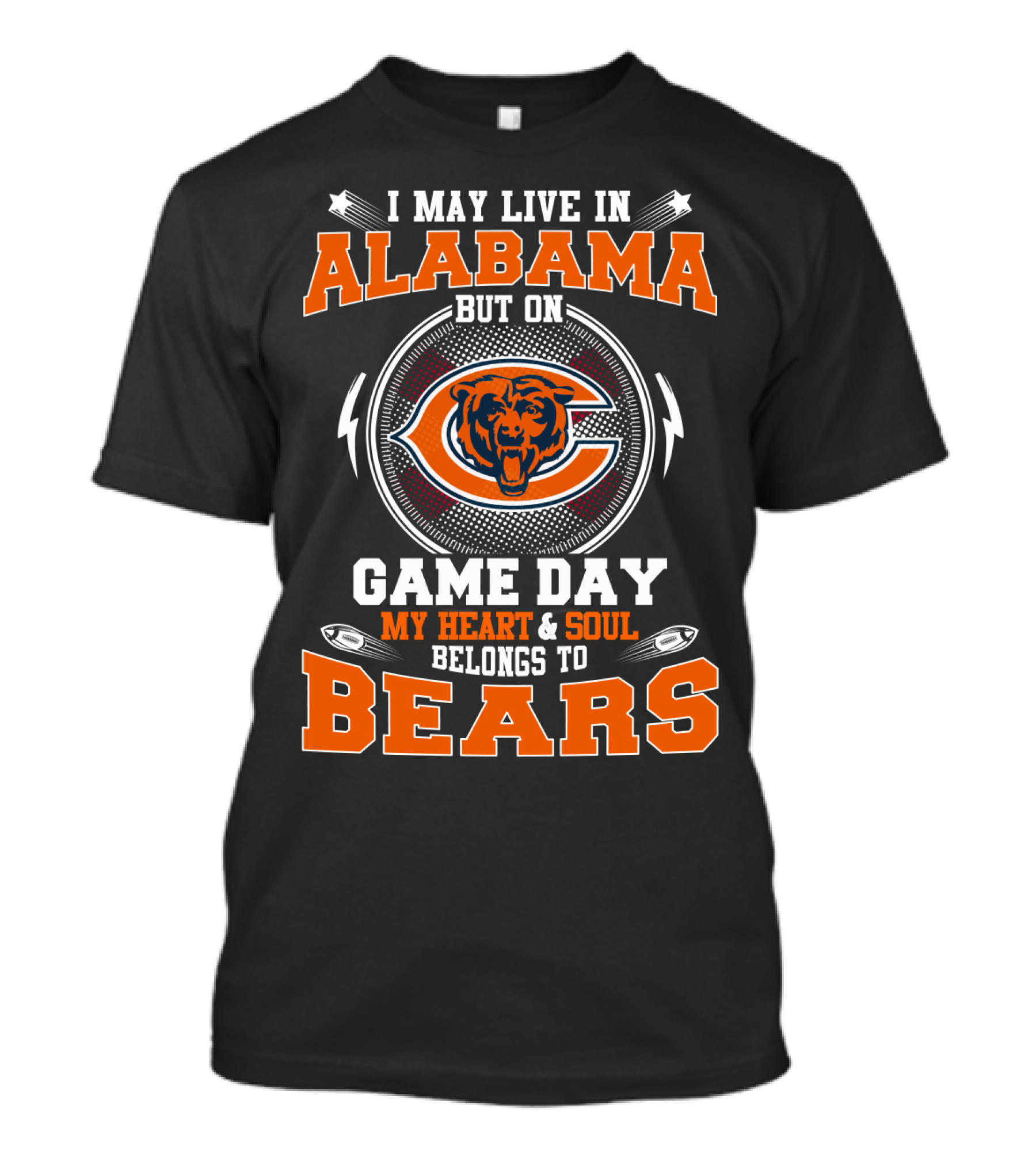I May Live In Alabama But On Game Day My Heart And Soul Belongs To Bears T-Shirt