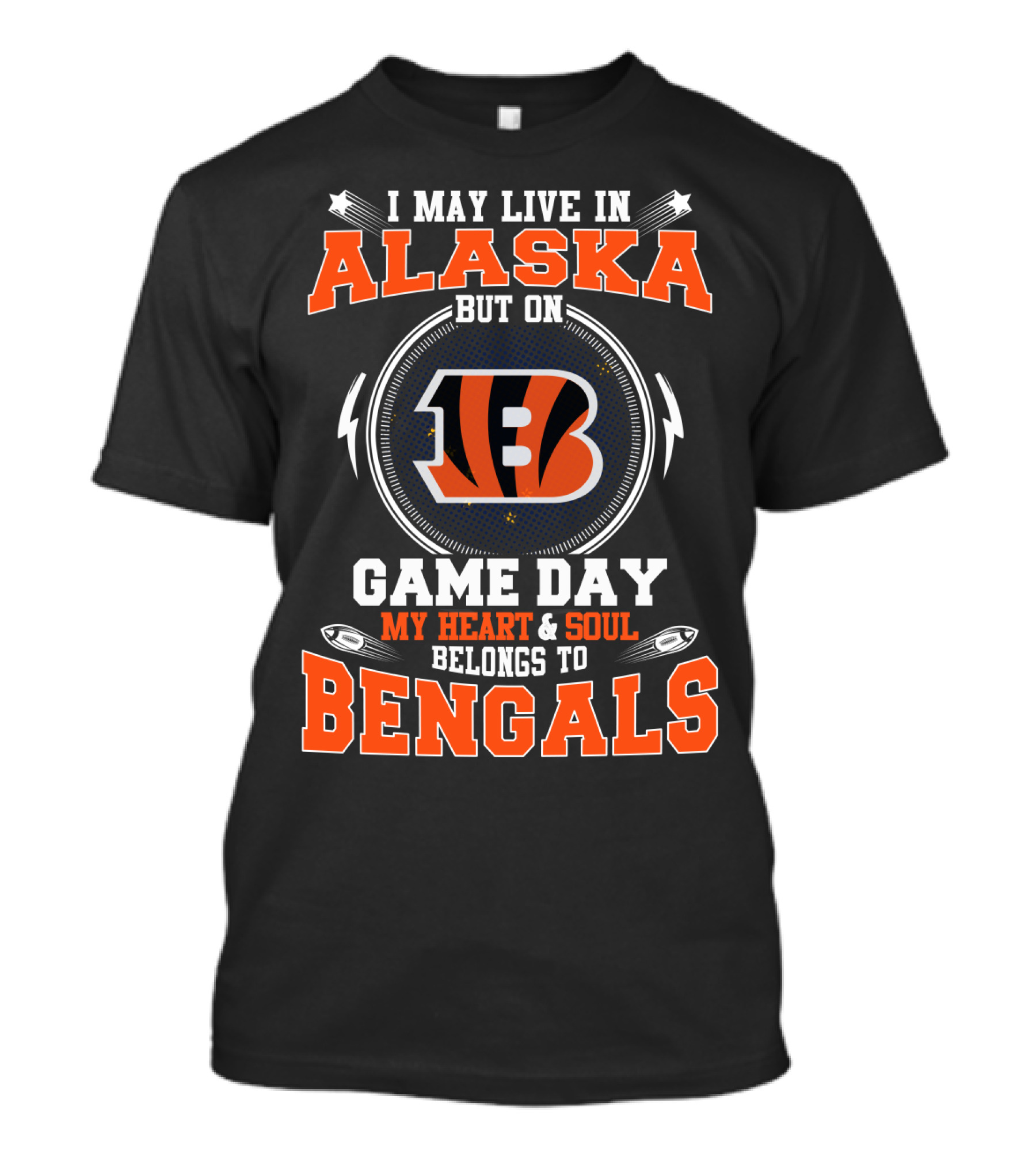 I May Live In Alaska But On Game Day My Heart And Soul Belongs To Bengals T-Shirt
