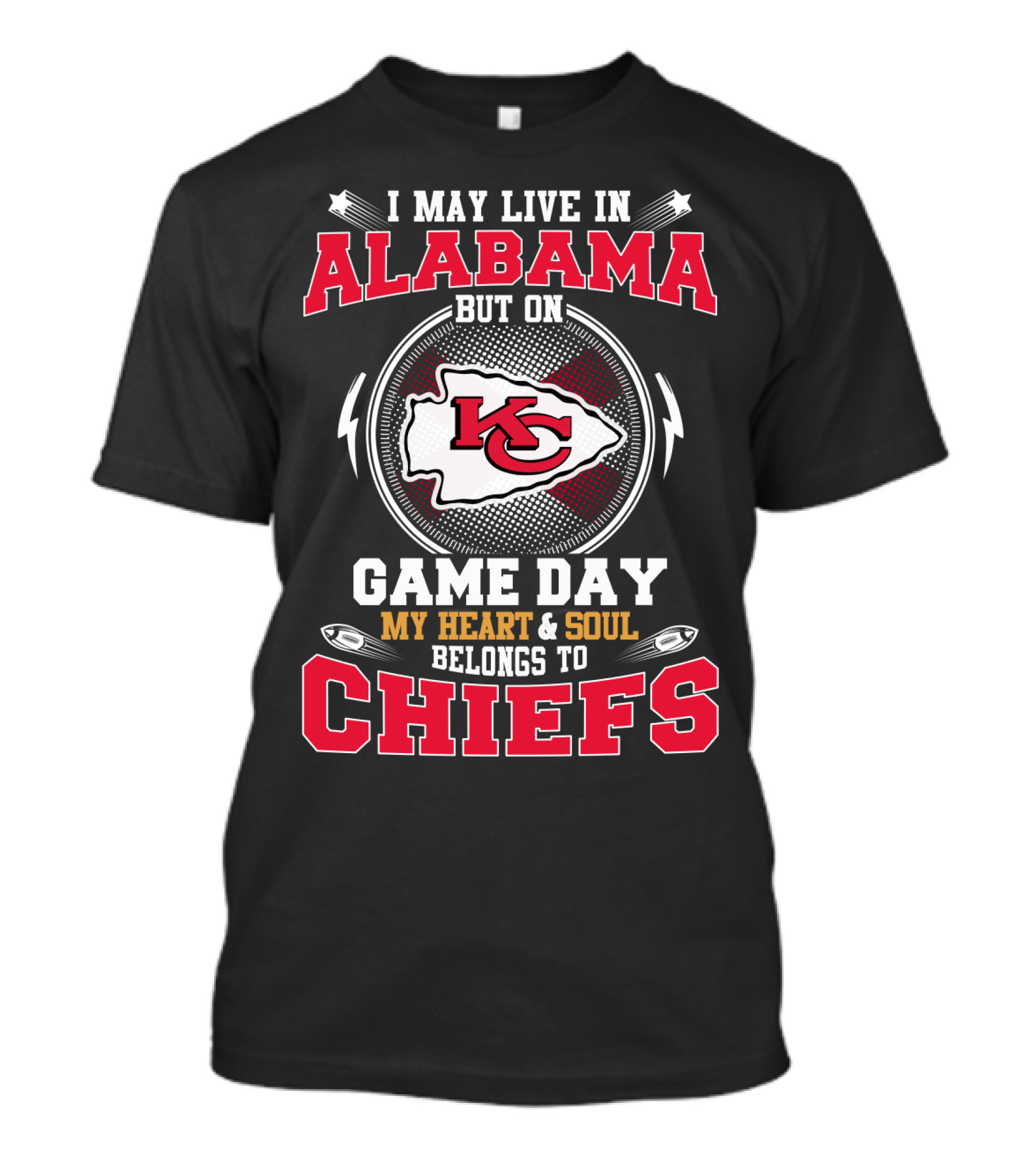 I May Live In Alabama But On Game Day My Heart And Soul Belongs To Chiefs T-Shirt