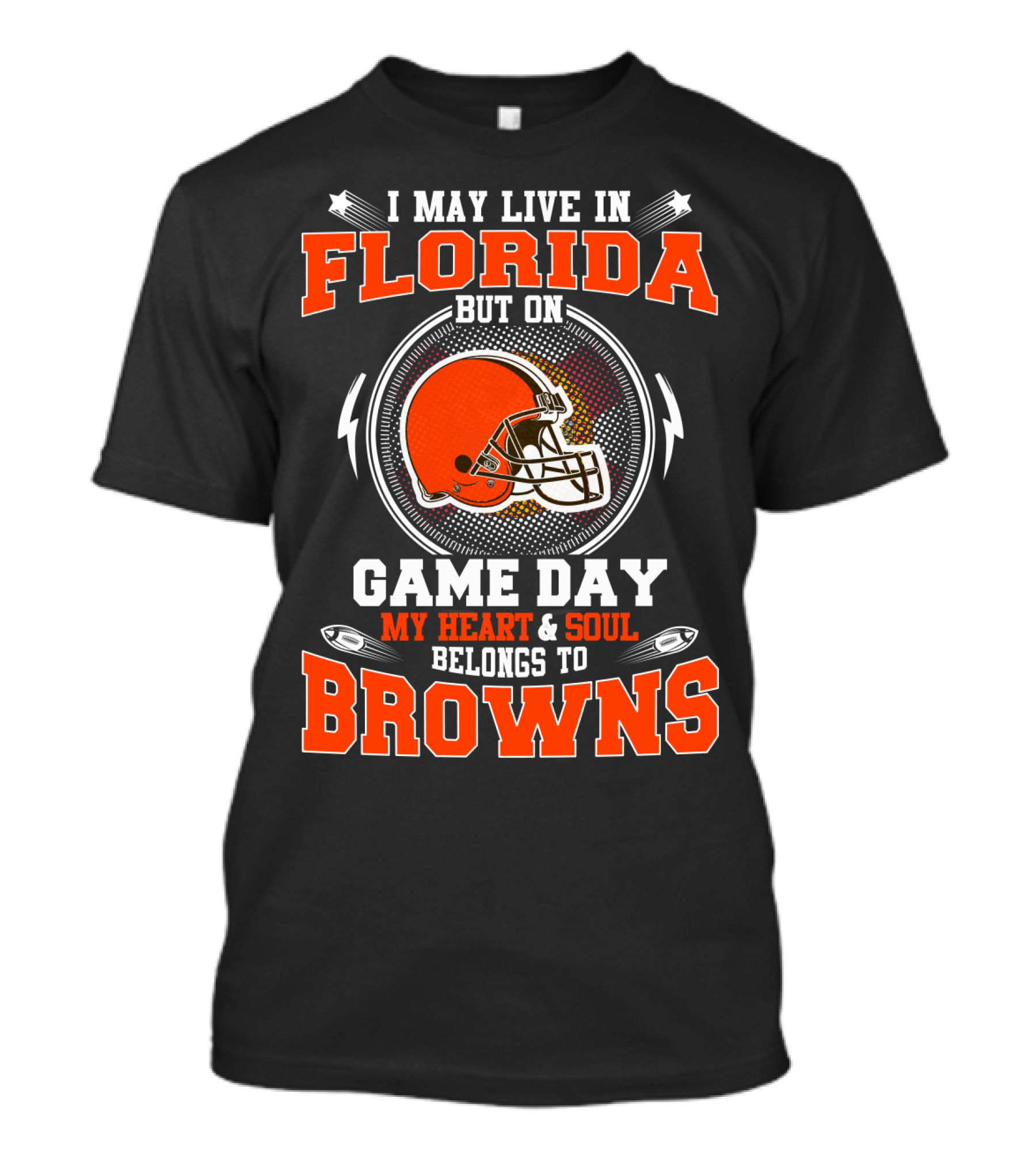 I May Live In Florida But On Game Day My Heart & Soul Belongs To Browns T-Shirt