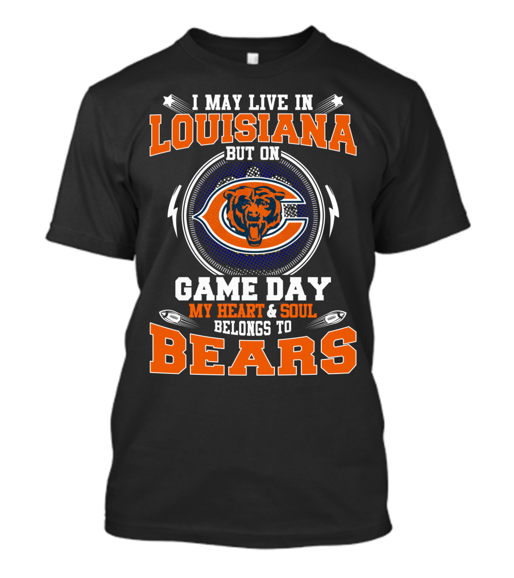 I May Live In Louisiana But On Game Day My Heart And Soul Belongs To Chicago Bears T-Shirt