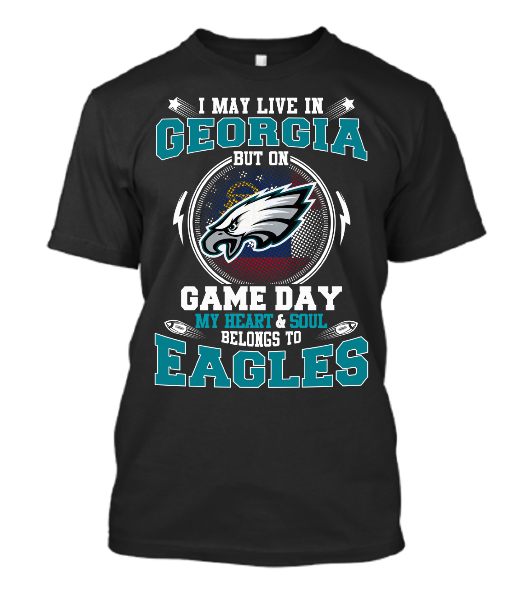 I MAY LIVE IN GEORGIA BUT ON GAME DAY MY HEART And SOUL BELONGS TO EAGLES T-Shirt