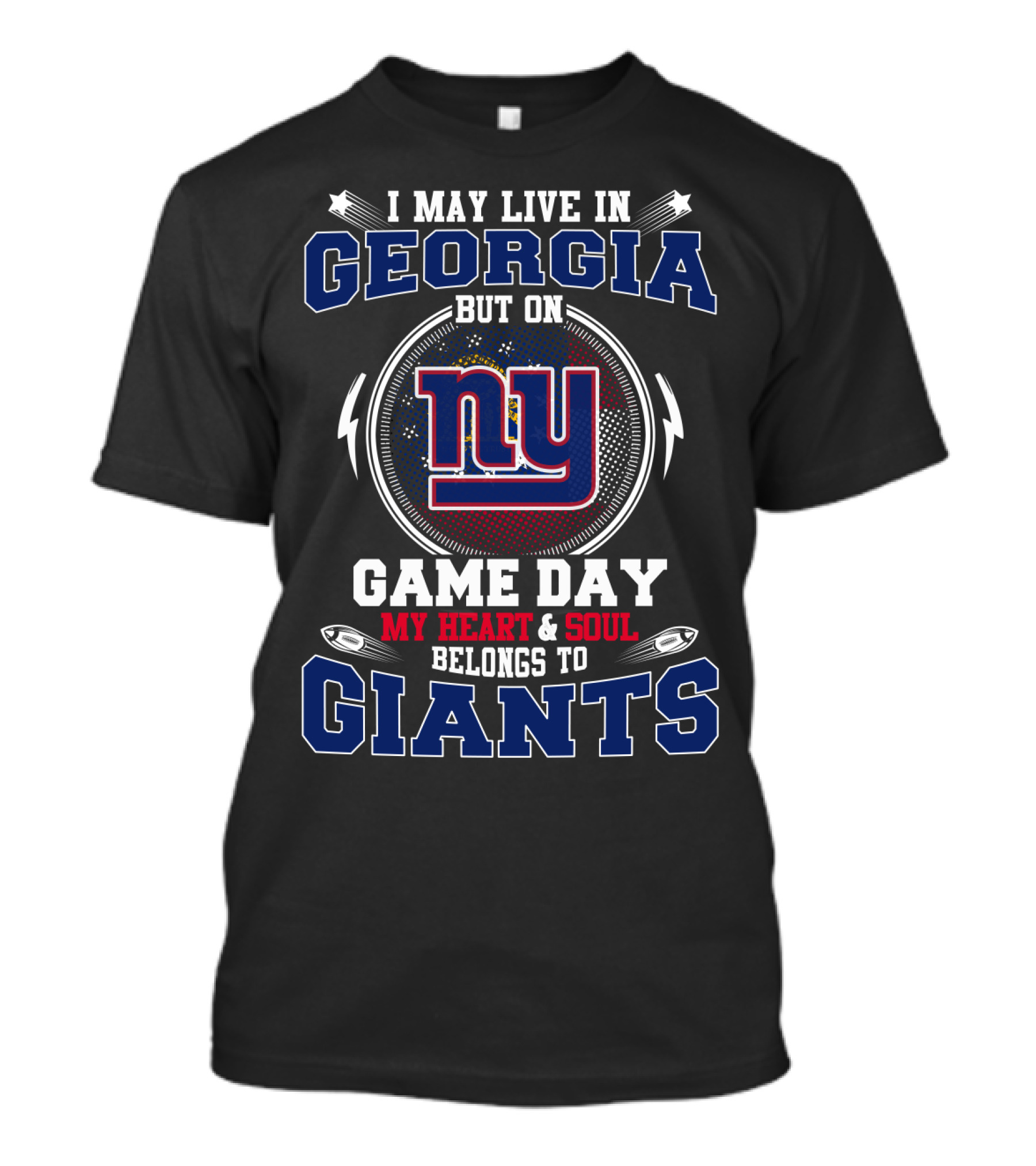 I May Live In Georgia But On Game Day My Heart And Soul Belongs To NY Giants T-Shirt