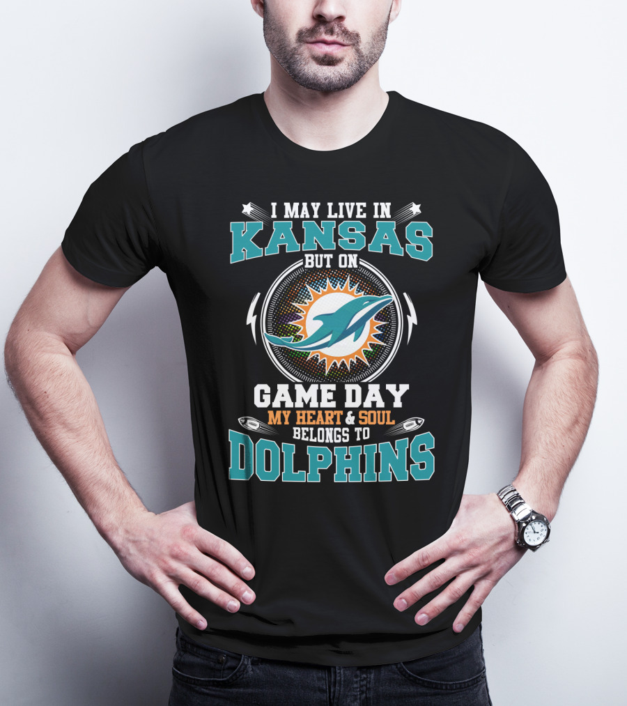 I MAY LIVE IN KANSAS BUT ON GAME DAY MY HEART And SOUL BELONGS TO DOLPHINS T-Shirt