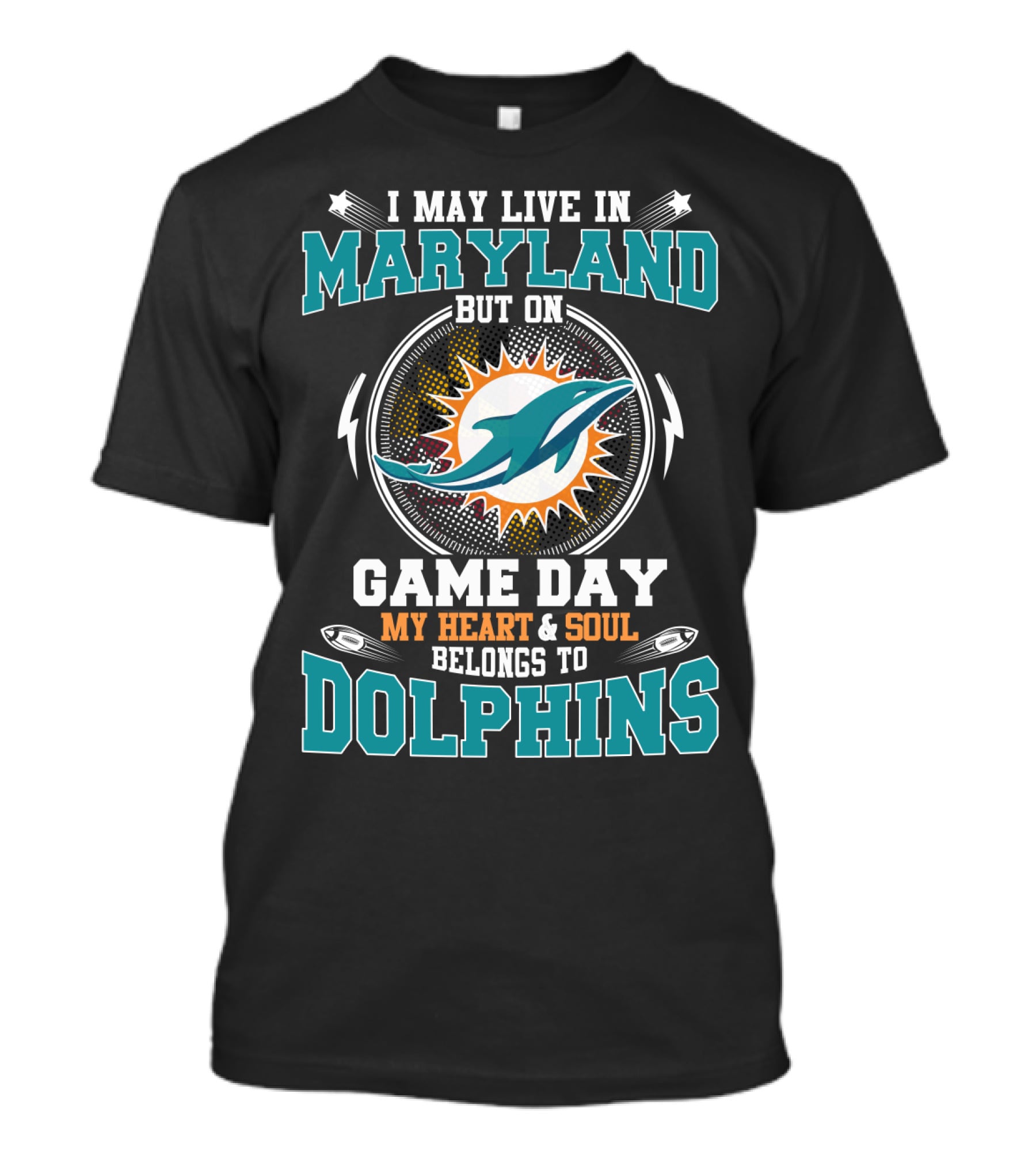 I May Live In Maryland But On Game Day My Heart And Soul Belongs To Dolphins T-Shirt
