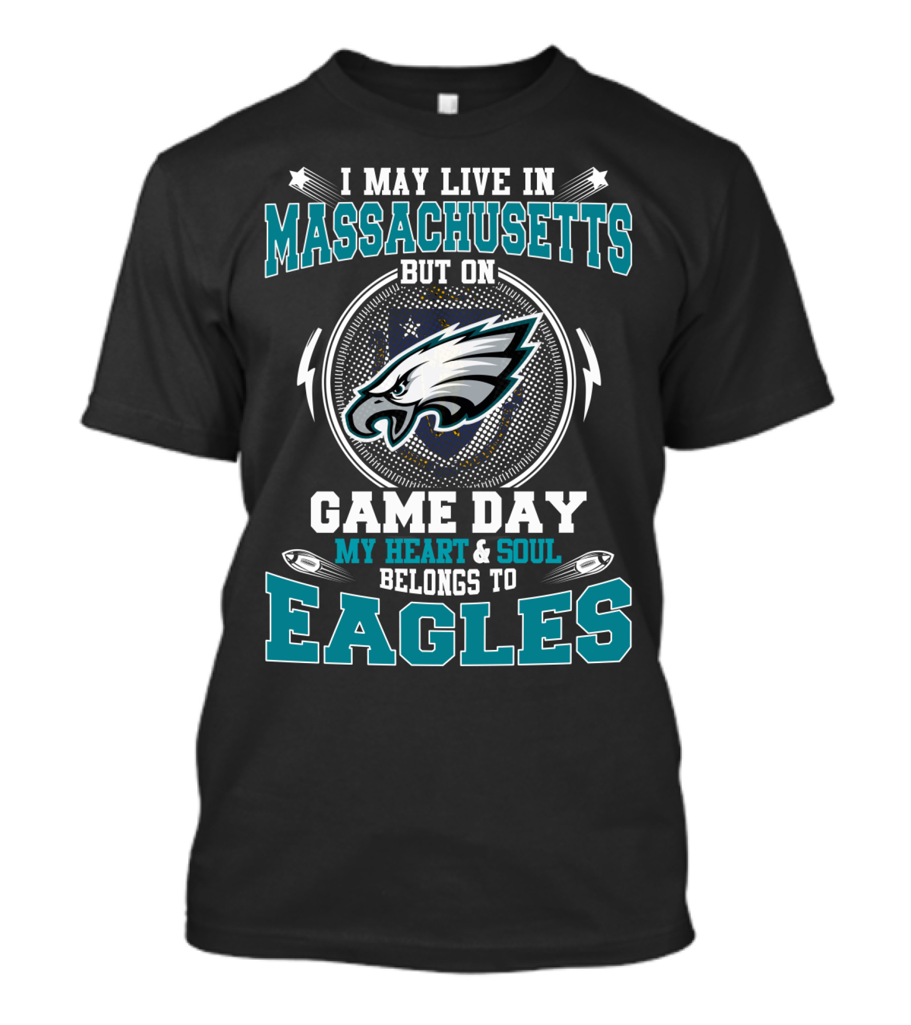 I May Live In Massachusetts But On Game Day My Heart And Soul Belongs To Eagles T-Shirt