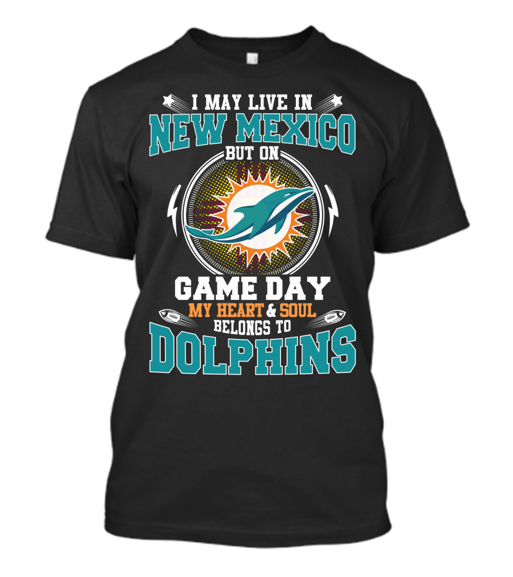 I May Live In New Mexico But On Game Day My Heart And Soul Belongs To Dolphins Miami Football Fandom T-Shirt