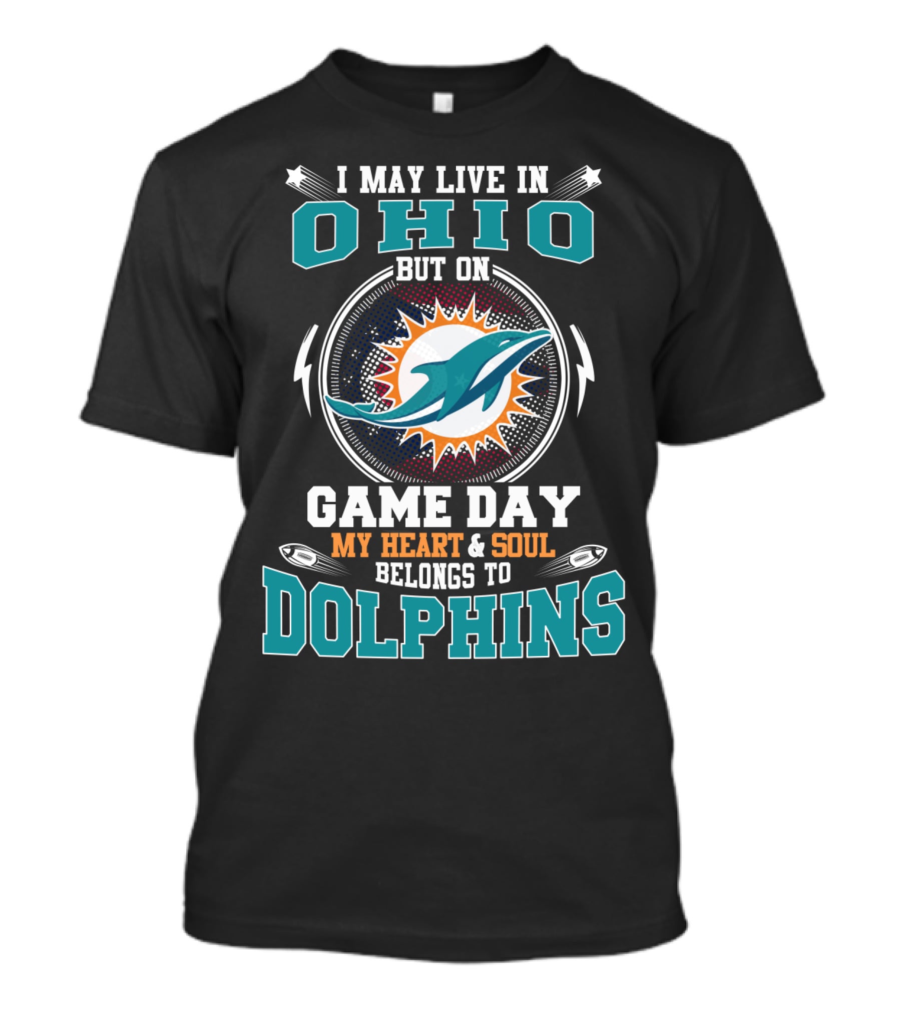 I MAY LIVE IN OHIO BUT ON GAME DAY MY HEART And SOUL BELONGS TO DOLPHINS T-Shirt