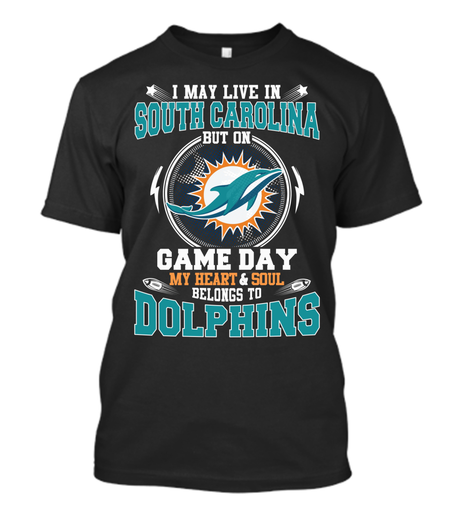I MAY LIVE IN SOUTH CAROLINA BUT ON GAME DAY MY HEART And SOUL BELONGS TO DOLPHINS T-Shirt
