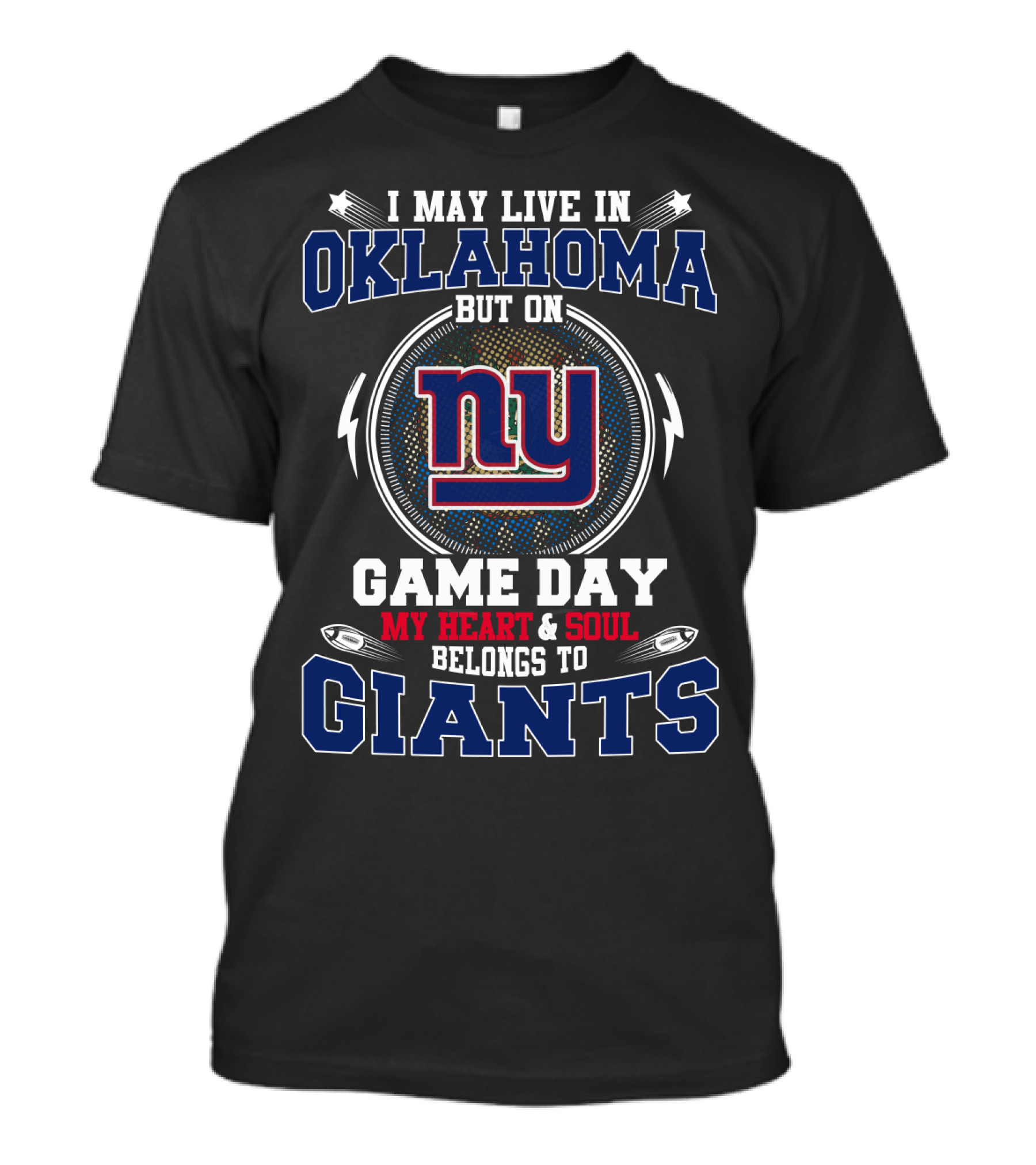 I May Live In Oklahoma But On Game Day My Heart And Soul Belongs To NY Giants T-Shirt