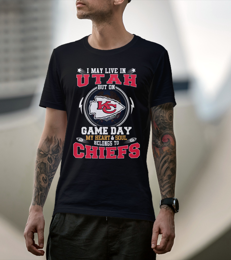 I May Live In Utah But On Game Day My Heart And Soul Belongs To Chiefs T-Shirt