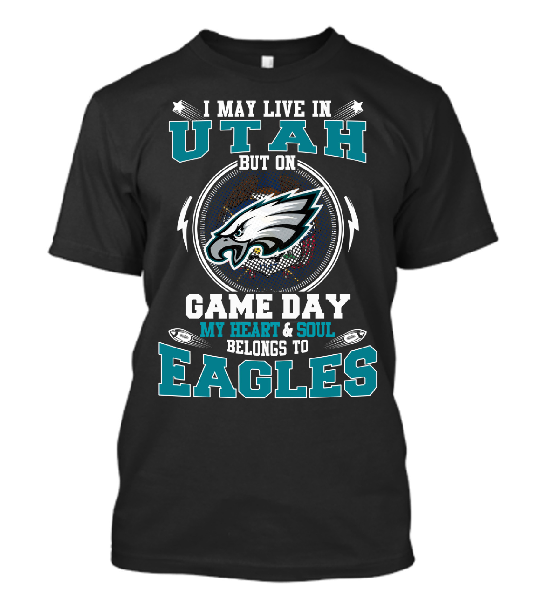 I May Live In Utah But On Game Day My Heart And Soul Belongs To Eagles T-Shirt