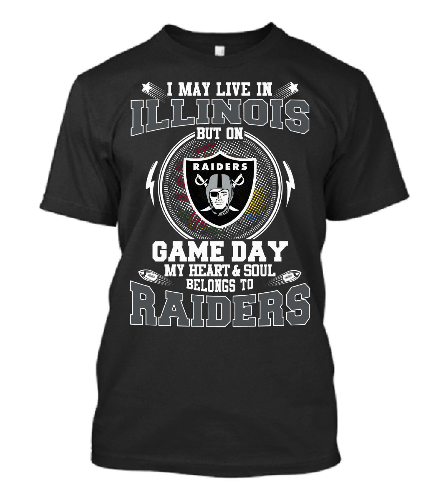 I May Live In Illinois But On Game Day My Heart And Soul Belongs To Raiders T-Shirt