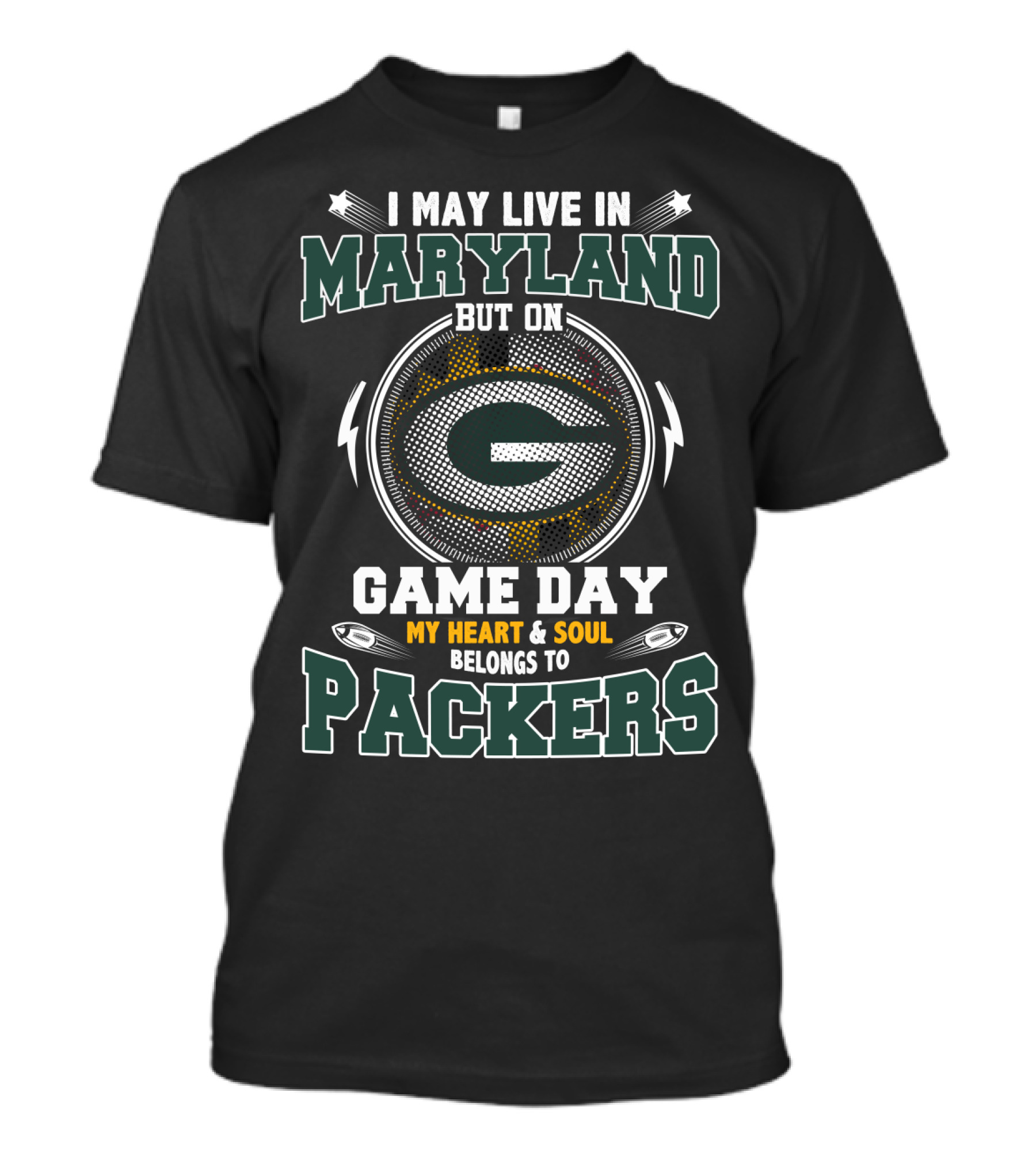 I May Live In Maryland But On Game Day My Heart And Soul Belongs To Packers T-Shirt